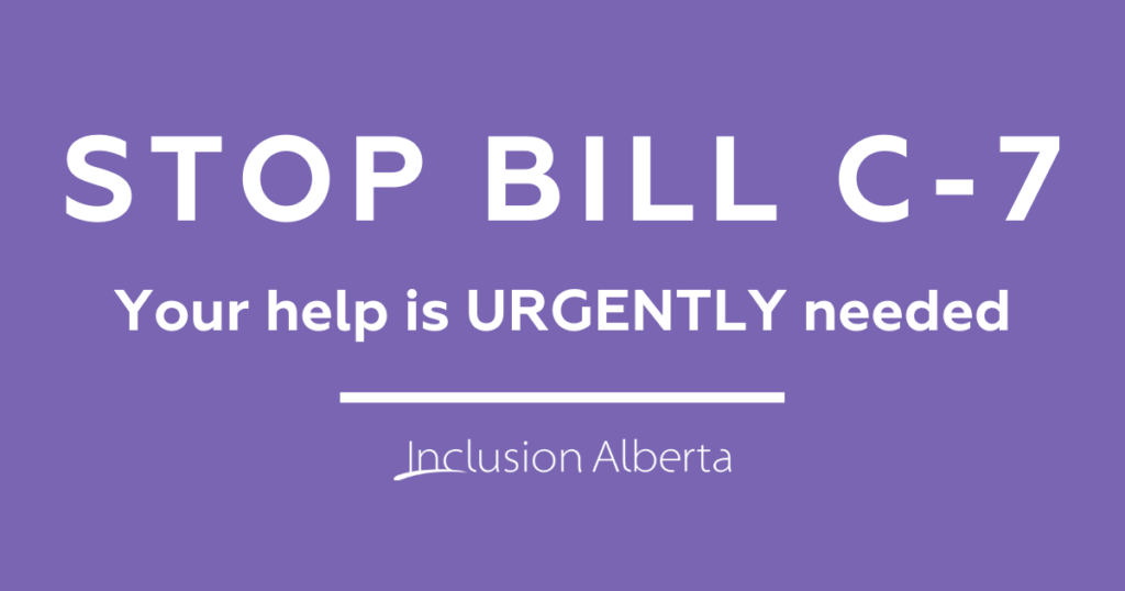 UPDATED: We need your help to stop Bill C-7 - Inclusion Alberta